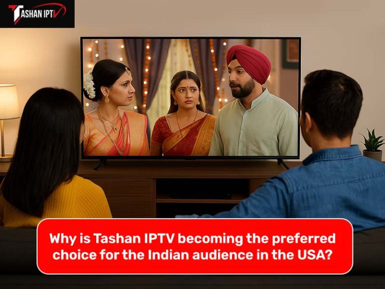 Why is Tashan IPTV becoming the preferred choice for the Indian ...
